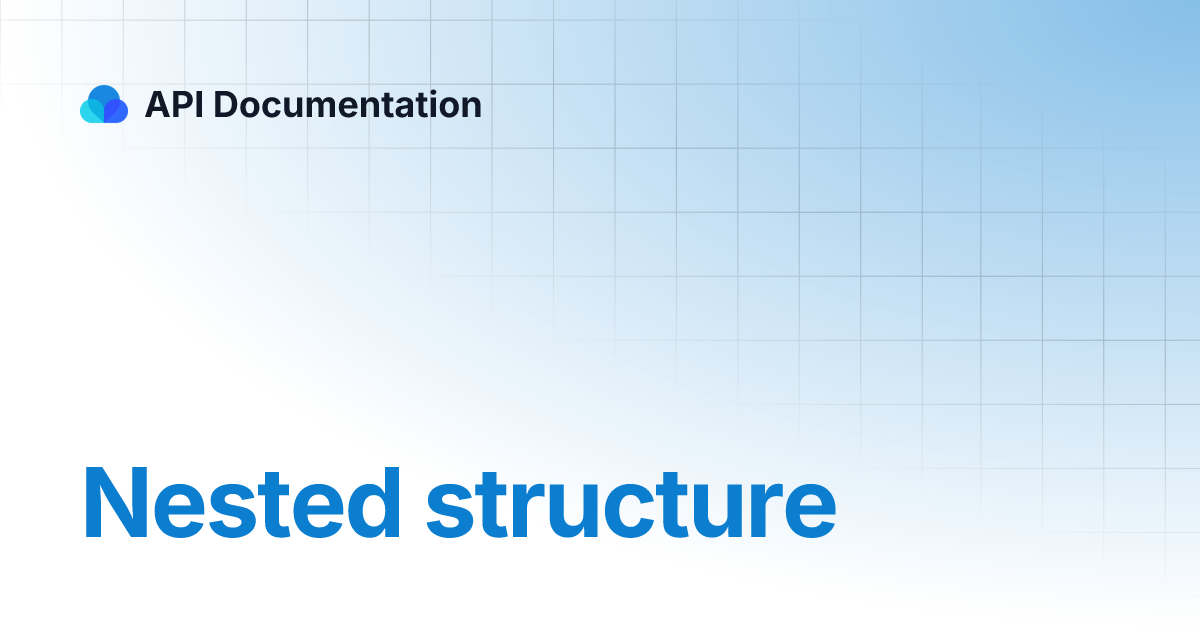 Nested structure | API Documentation